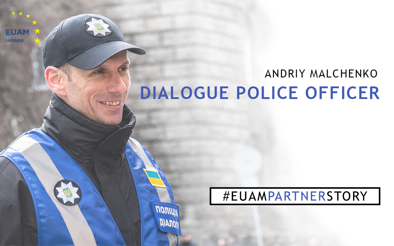 Meet Andriy Malchenko, a Ukrainian dialogue police officer, in EUAM ...